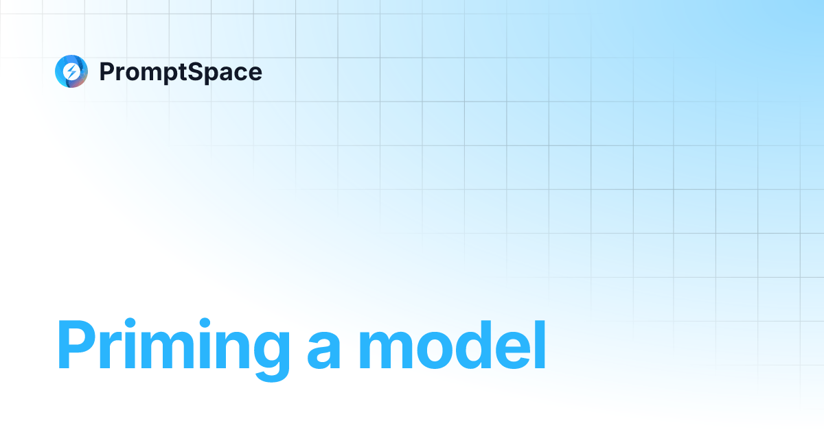 Priming a model | PromptSpace