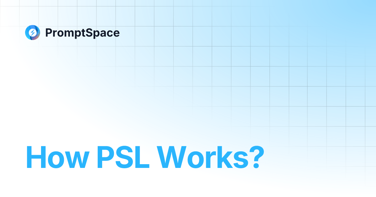 How PSL Works? | PromptSpace